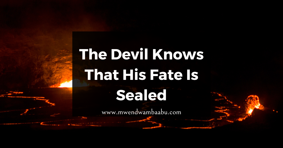 The Devil Knows That His Fate Is Sealed – Mwendwa Mbaabu