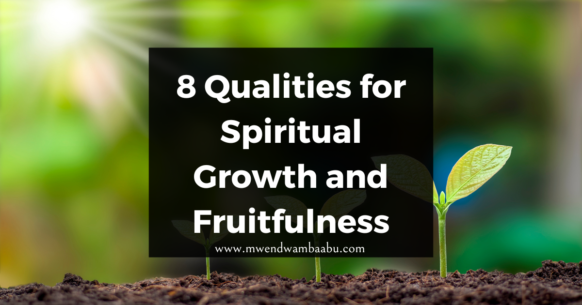 8 Qualities for Spiritual Growth and Fruitfulness (2 Peter 1:5-11 ...